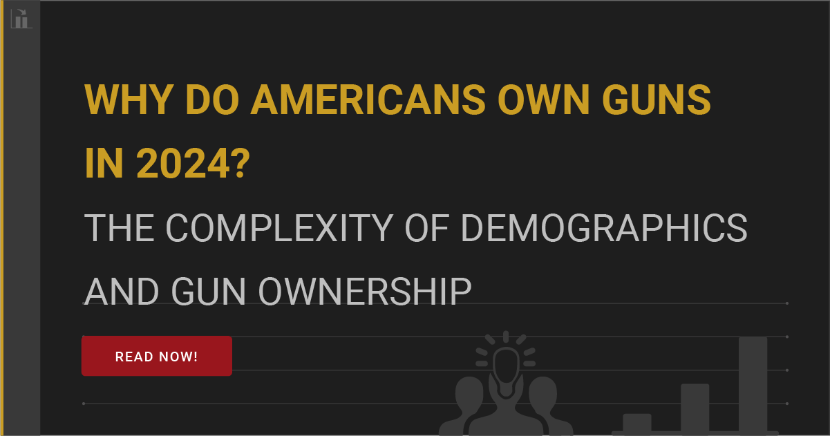 Why Do Americans Own Guns in 2024? The Complexity of Demographics and ...
