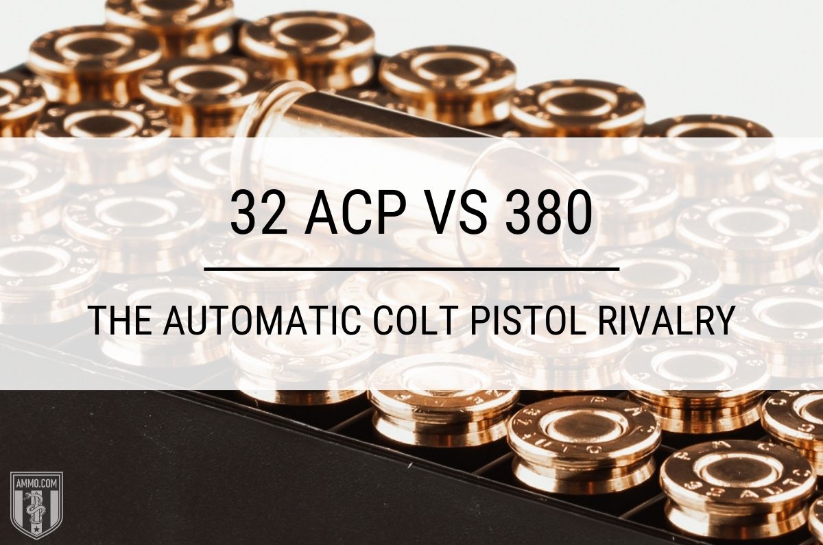 32 ACP Vs 380 ACP Pistol Cartridge Comparison By Ammo 32 ACP Vs 380 ACP Pistol Cartridge Comparison By Ammo