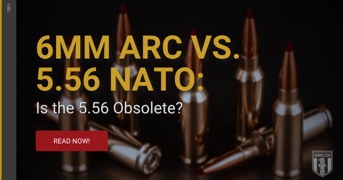 6mm ARC vs. 5.56 NATO: Has the 5.56 NATO Finally Been Replaced?
