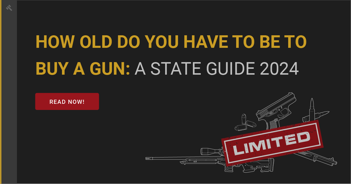 How Old Do You Have to be to Buy a Gun: A State Guide 2024
