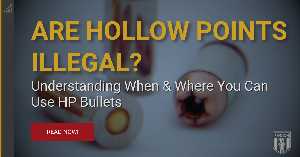 Are Hollow Points Illegal? Remain Legal With Your CCW