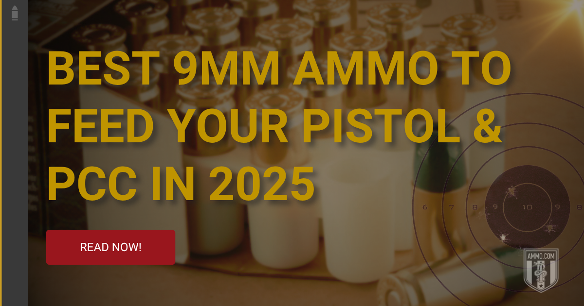 Best 9mm Ammo to Feed Your Pistol & PCC in 2025