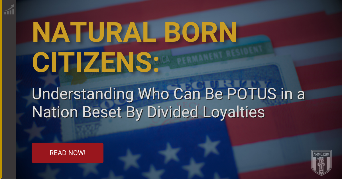 Natural Born Citizens: Understanding Who Can Be POTUS in a Nation Beset ...