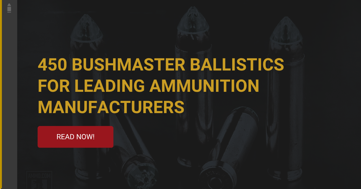 450 Bushmaster Ballistics Tables From Major Ammo Makers