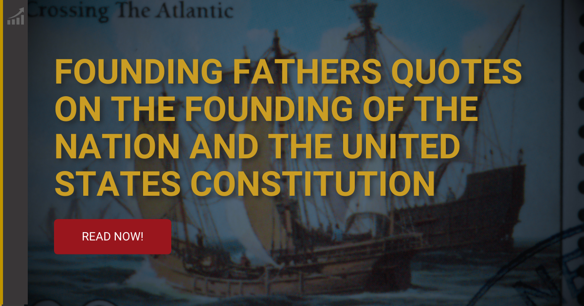 Founding Fathers Quotes on the Founding of the Nation and the United ...