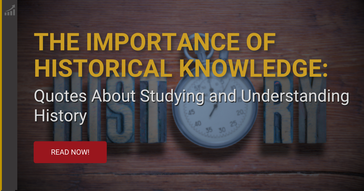 The Importance of Historical Knowledge: Quotes About Studying and ...